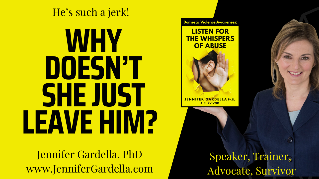Why Doesn't She Just Leave Him? - Jennifer Gardella, PhD